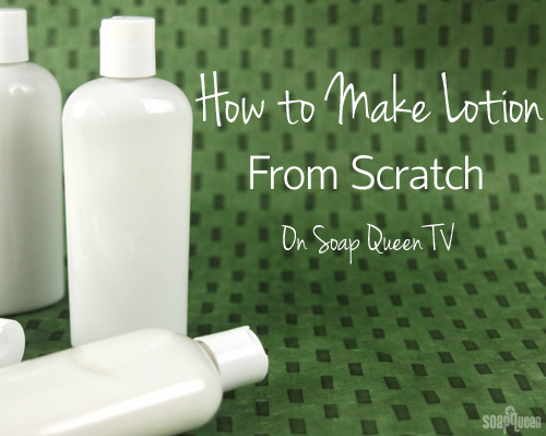 Make Lotion from Scratch on Soap Queen TV – Soap Queen